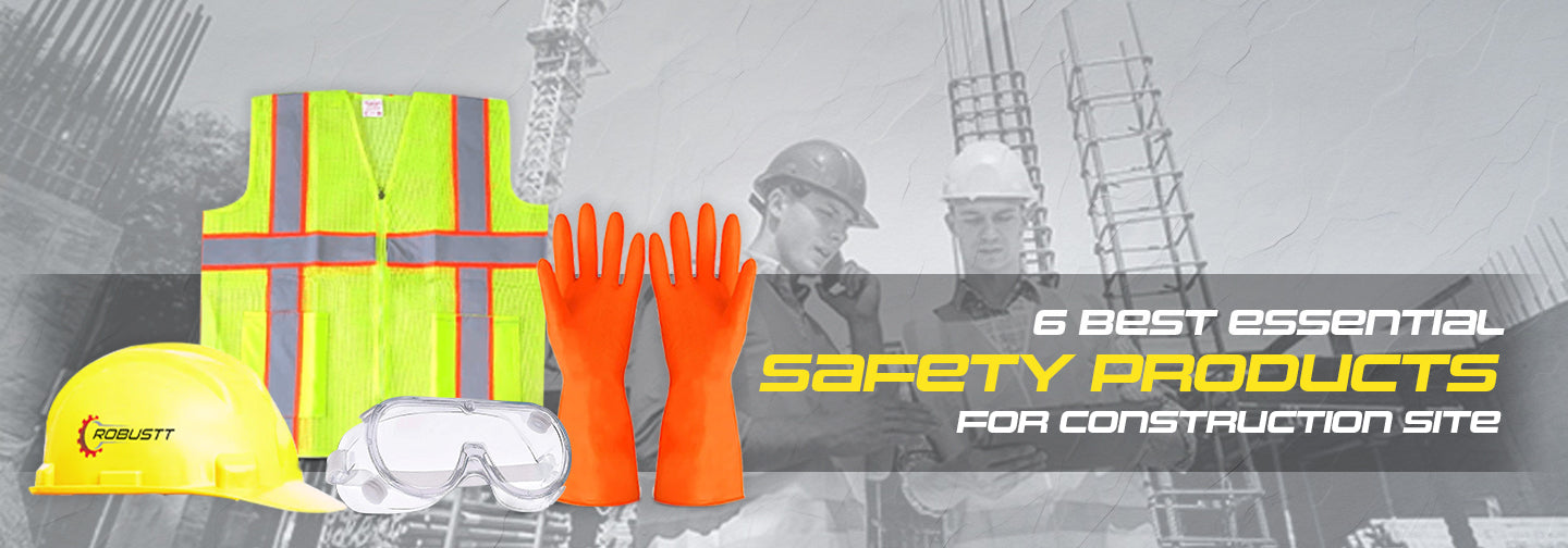 6 Best Essential Safety Products for Construction Site – Robustt